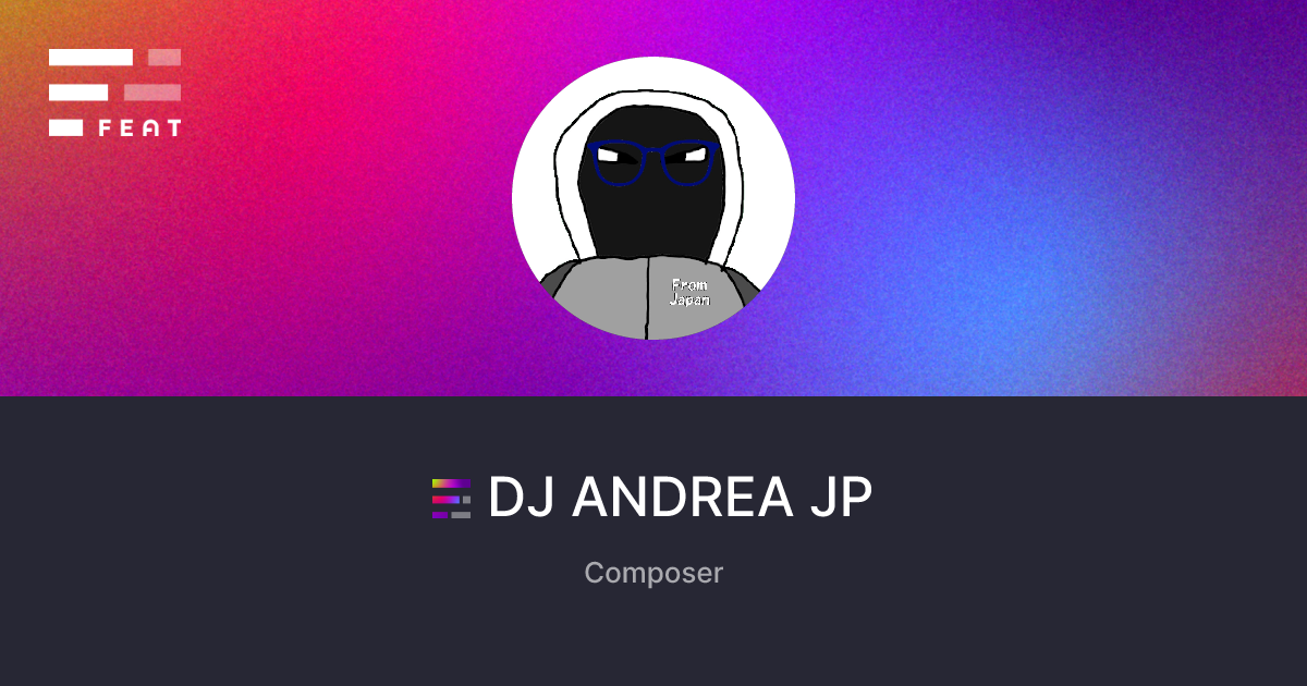 DJ ANDREA JP(@DJANDREAJP) | FEAT