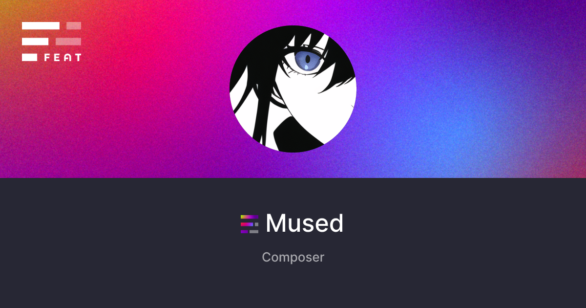 Mused(@Mused) | FEAT