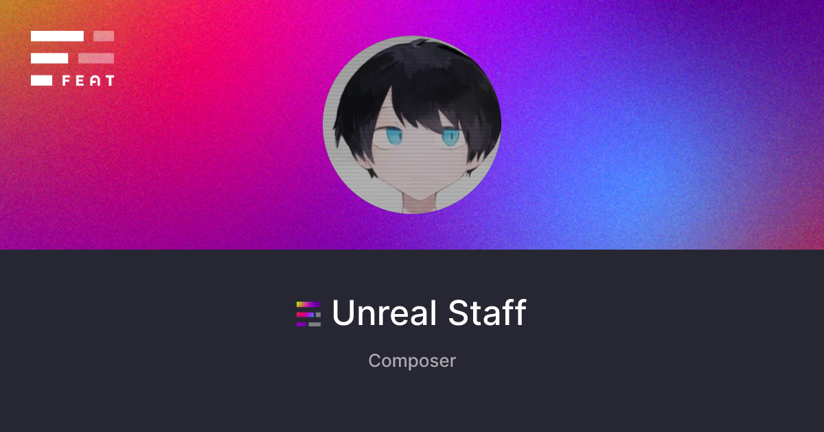 Unreal Staff(@UnrealStaff) | FEAT